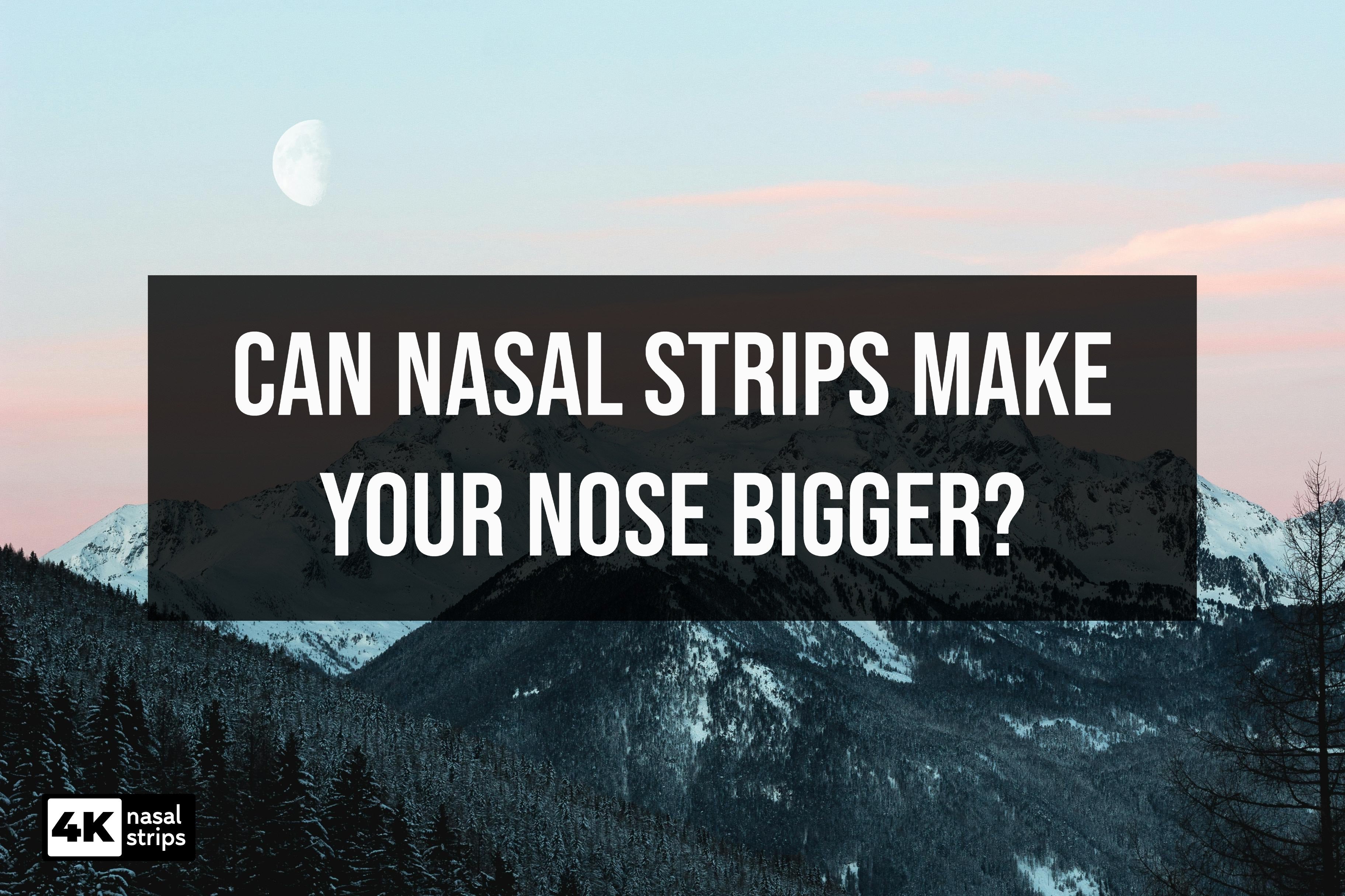 Can Nasal Strips Make Your Nose Bigger | Facts Explained – 4k Nasal Strips